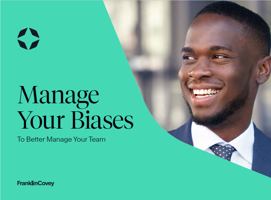 MANAGE YOUR BIASES TO BETTER MANAGE YOUR TEAM GUIDE - FranklinCovey